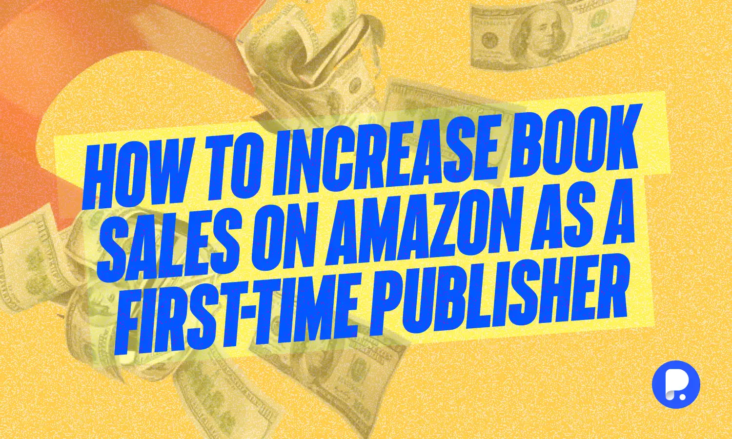 How to Increase Book Sales on Amazon as a First-Time Publisher